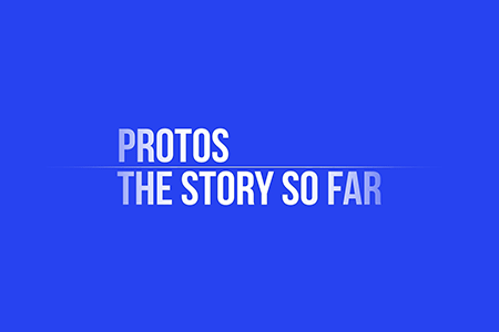 Protos, the story so far
